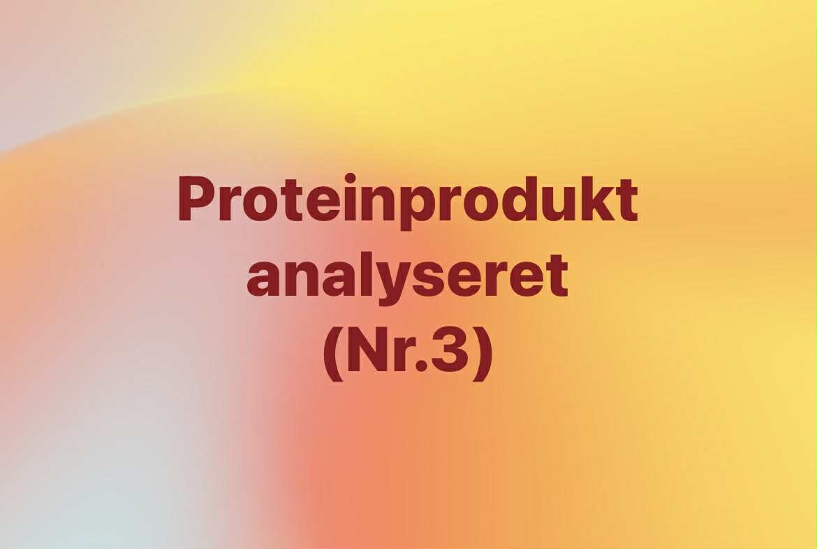 Et proteinprodukt analyseret – sådan kan du selv vurdere det (nr. 3 ...
